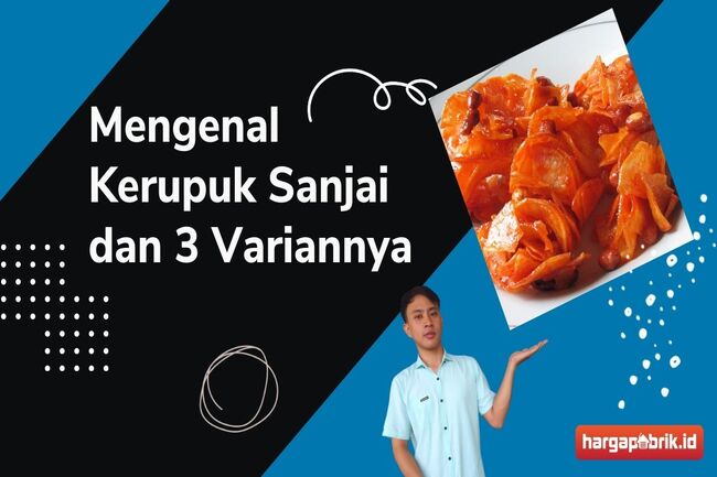 Mengenal Kerupuk Sanjai Dan 3 Variannya