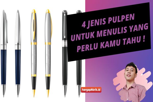 4 Jenis Pulpen untuk Menulis yang Perlu Kamu Tahu