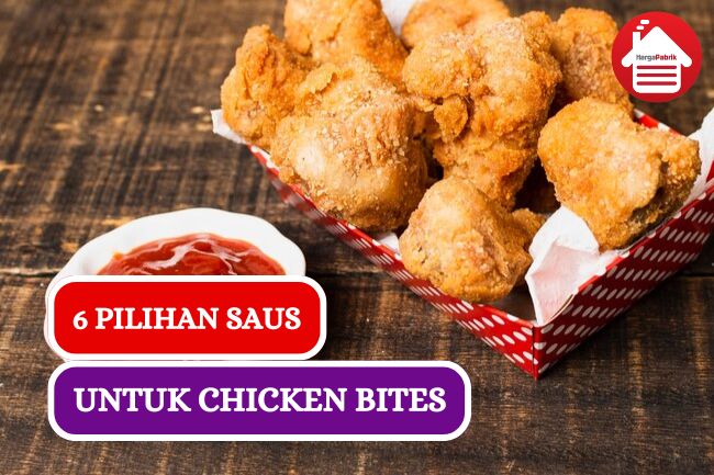 6 Pilihan Saus Untuk Chicken Bites yang Lezat dan Pas