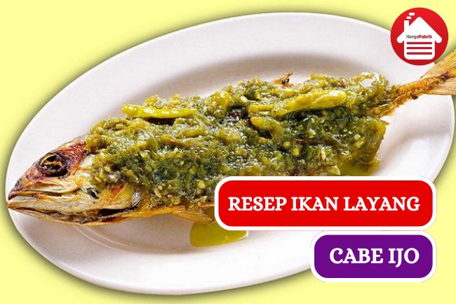 Resep Ikan Layang Cabe Ijo yang Enak dan Menggugah Selera